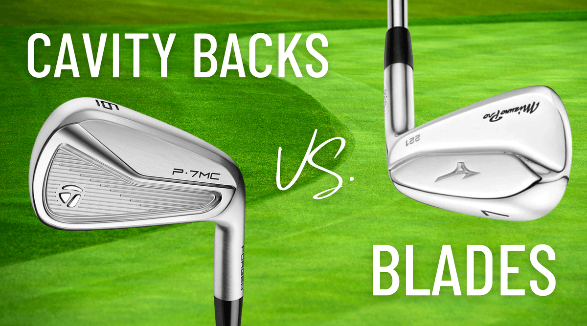 Cavity Back Irons Vs Blade Irons - What You Need To Know